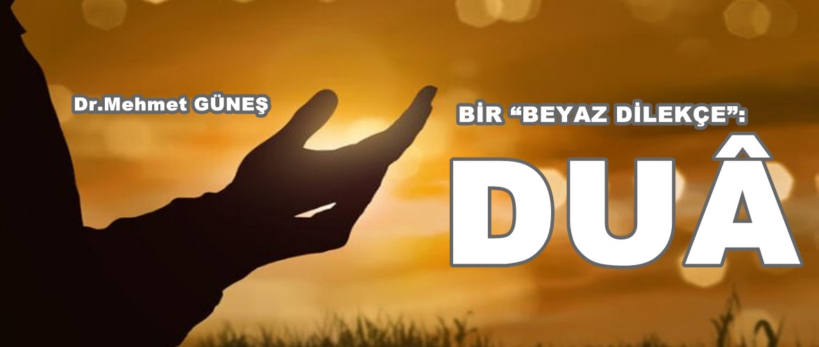 BİR “BEYAZ DİLEKÇE”: DUÂ « AFŞİN HABER MERKEZİ