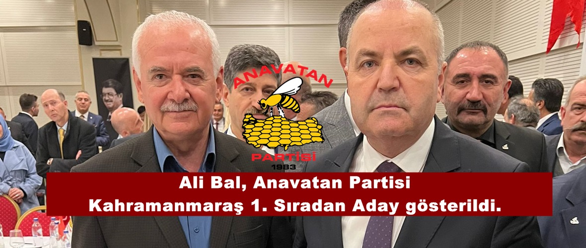 Ali Bal, Anavatan Partisi Kahramanmaraş 1. Sıradan Aday gösterildi. « AFŞİN HABER MERKEZİ